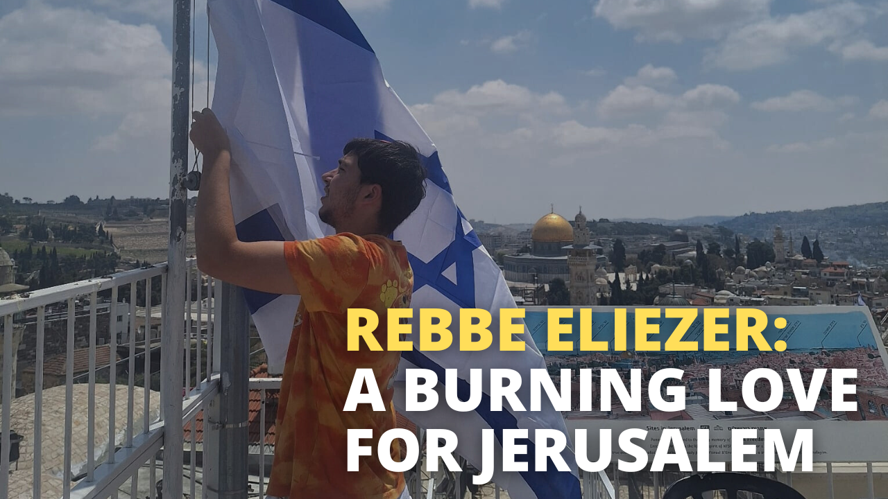 Rebbe Eliezer: A Burning Love for Jerusalem - Ateret Cohanim