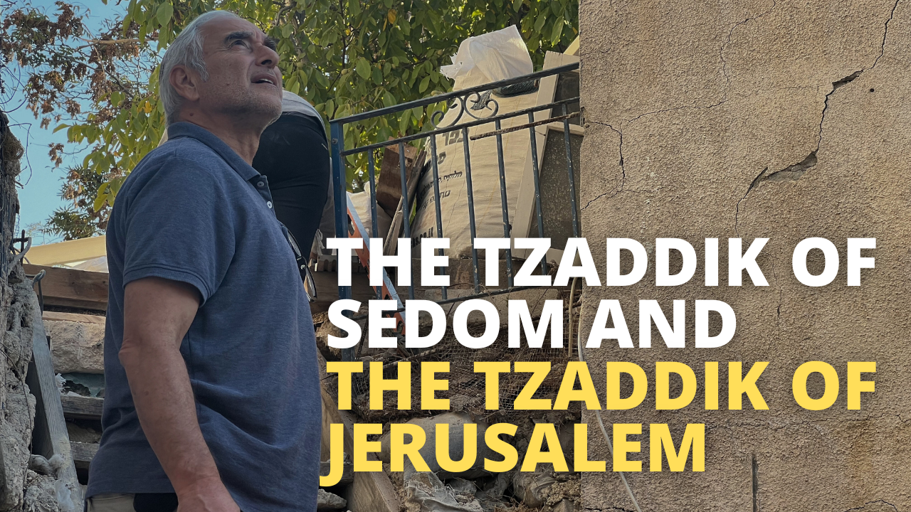 The Tzaddik of Sedom and the Tzaddik of Jerusalem - Ateret Cohanim